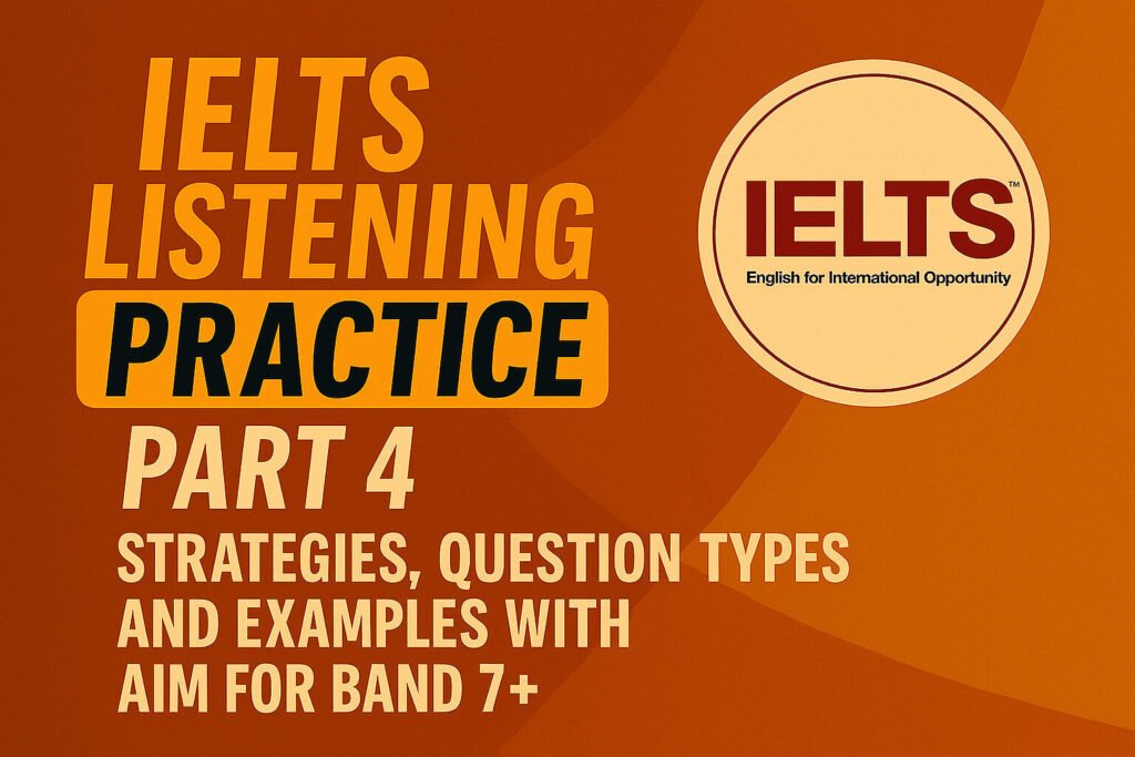 IELTS listening practice part 4 with strategies, question types, and examples with answers. Aim ...