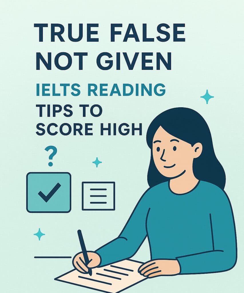 True False Not Given IELTS Reading: Tips To Score High